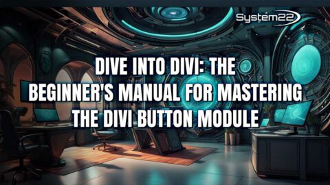 Dive into Divi: The Beginner’s Manual for Mastering the Divi Button Module | S22 Blog